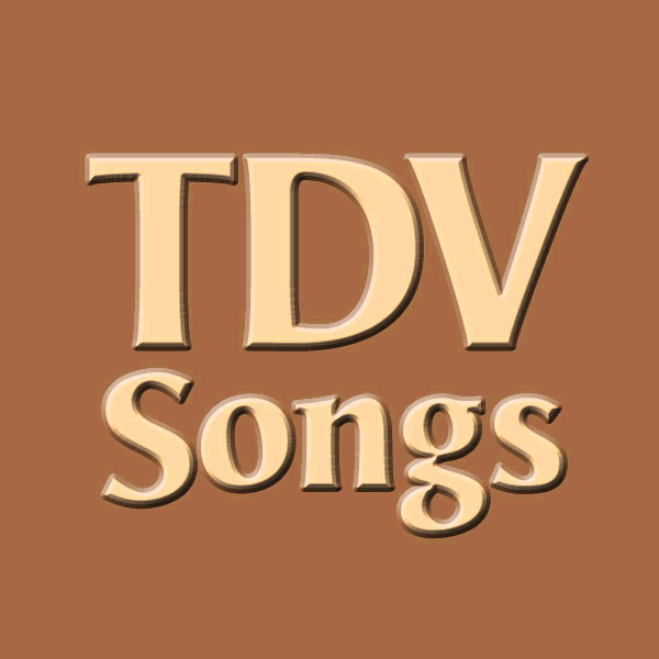 TDV Songs – Original songs that speak to the heart